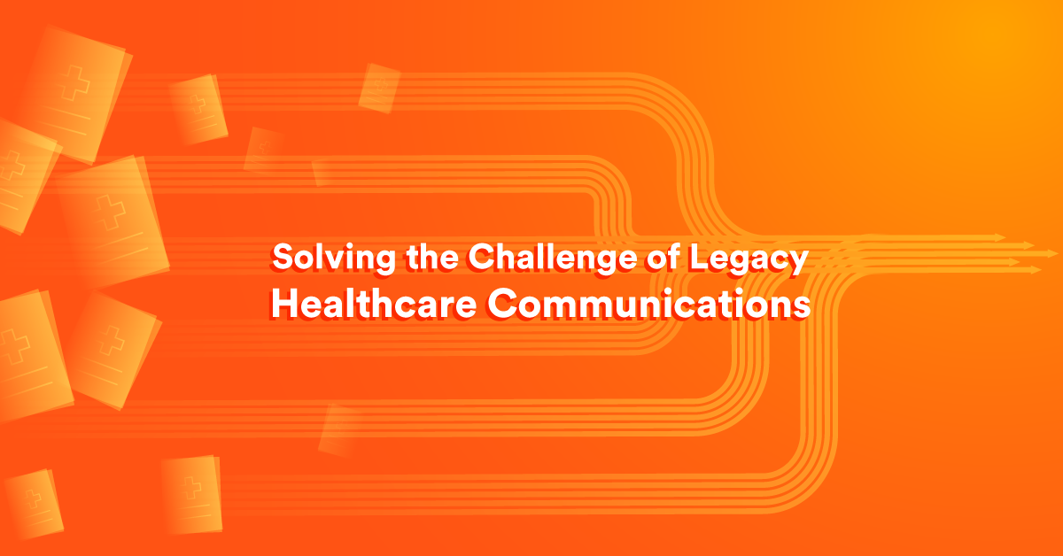 Solving the Challenge of Legacy Healthcare Communications
